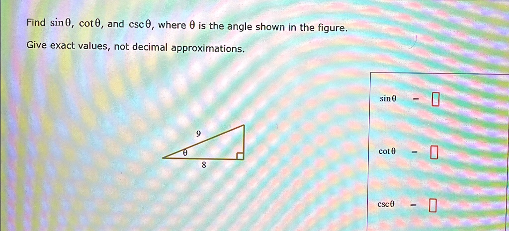 find sin cot and csc where is the angle shown in the figure give exact values not decimal ...