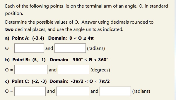 SOLVED:Each of the following points lie on the terminal arm of an angle ...