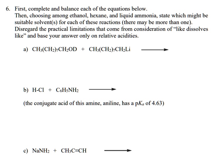 6. First, complete and balance each of the equations below. Then, choosing among ethanol, hexane ...