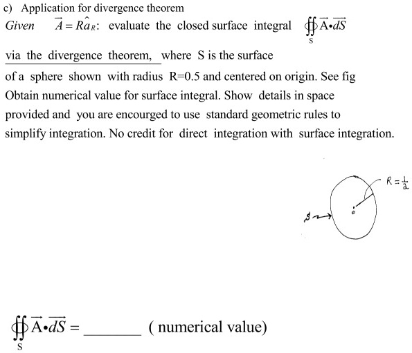 SOLVED: Application for Divergence Theorem Given: A = Ra: evaluate the closed surface integral ...