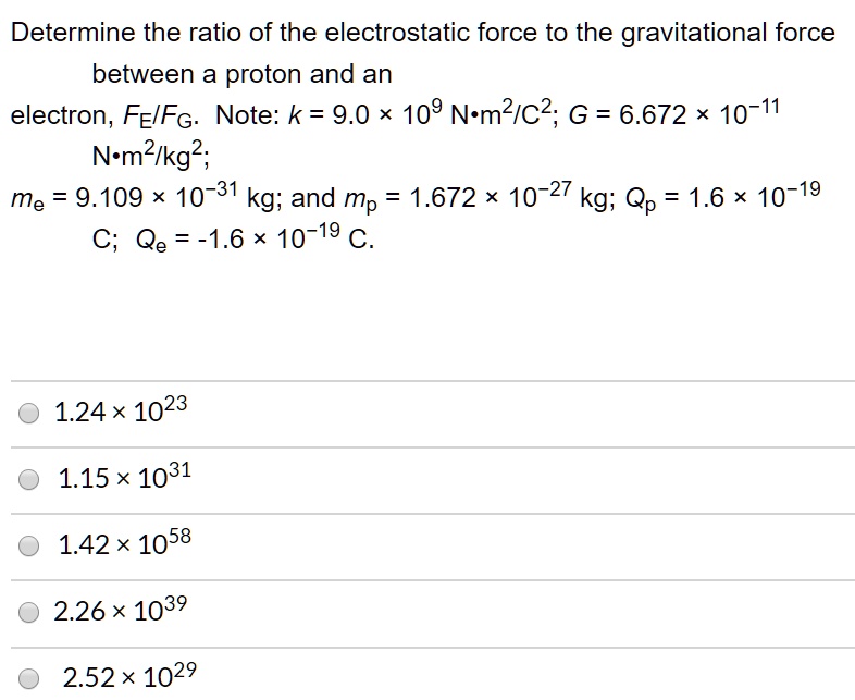 Solved Determine The Ratio Of The Electrostatic Force To The