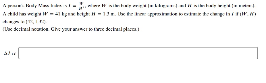 SOLVED: A person's Body Mass Index is [ = where W is the body weight ...