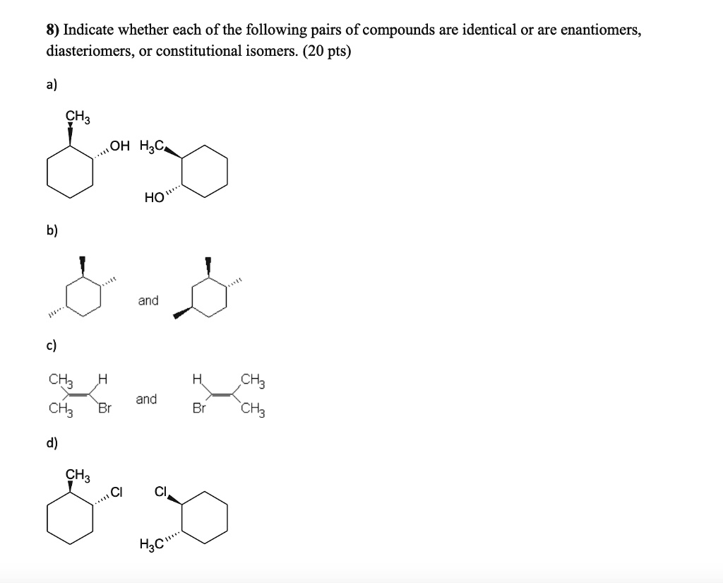 SOLVED:8) Indicate whether each of the following pairs of compounds are identical O are ...