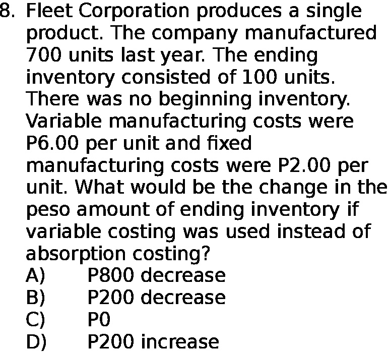 SOLVED: '8. Fleet Corporation produces a single product; The company manufactured 700 units last ...