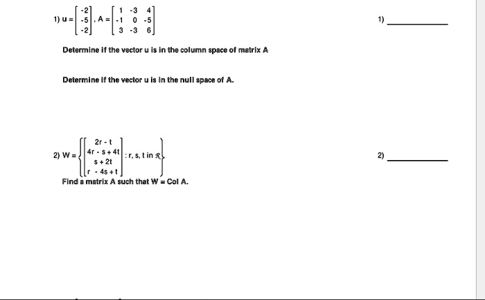 SOLVED: ou-[3^-[ Determine if the vector in Ihe column space of malrix Determine the yector Is ...