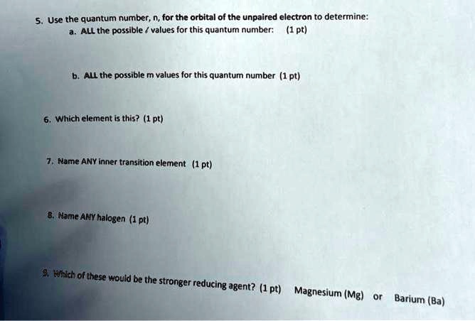 SOLVED: 5. Use the quantum number, n, for the orbital of the unpaired ...