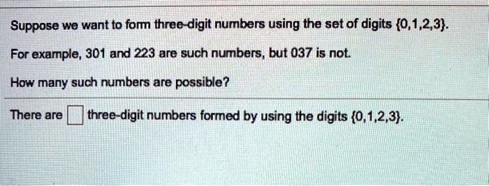 suppose we want to fom three digit numbers using the set of digits 0123 ...