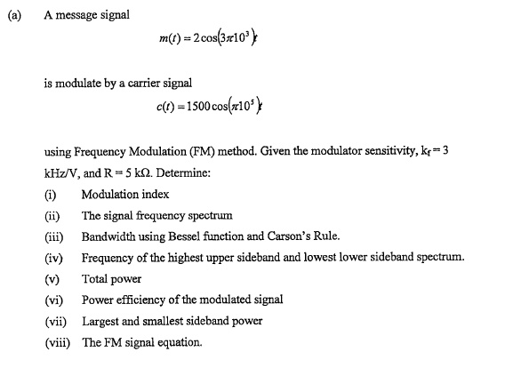 (a) A message signal m(t) = 2cos(3 × 10^3 t) is modulate by a carrier signal c(t) = 1500 cos(π ...