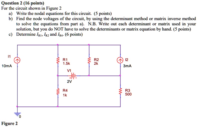 SOLVED: Question 2 (16 points) For the circuit shown in Figure 2 a) Write the nodal equations ...