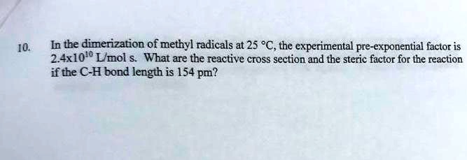 10 in the dimerization of methyl radicals at 25 c the experimental pre ...