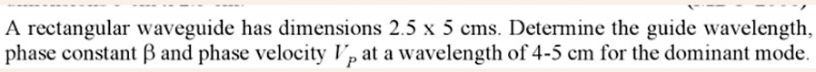 a rectangular waveguide has dimensions 25 x 5 cmsdetermine the guide ...