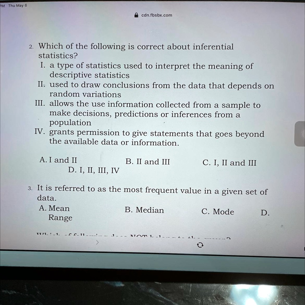 2. Which of the following is correct about inferential statistics? I. a type of statistics used ...