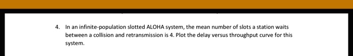 4. In an infinite-population slotted ALOHA system, the mean number of slots a station waits ...