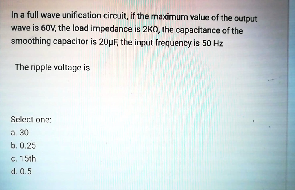 SOLVED: In a full wave rectification circuit, if the maximum value of ...