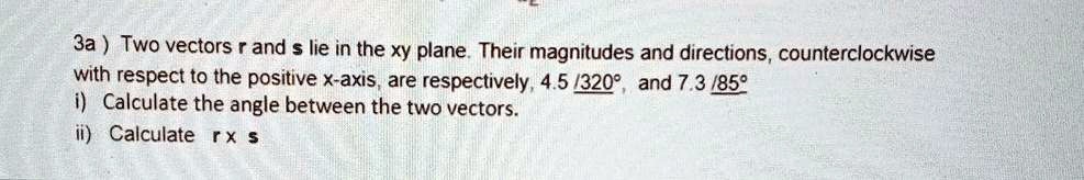 SOLVED: 3a Two vectors r and lie in the xy plane Their magnitudes and ...