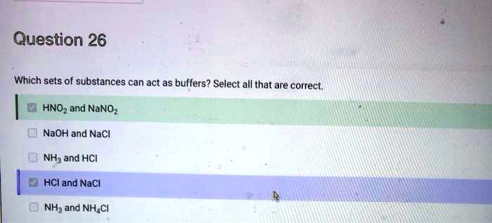 SOLVED: Question 26 Which sets of substances can act as buffers? Select all that are correct ...