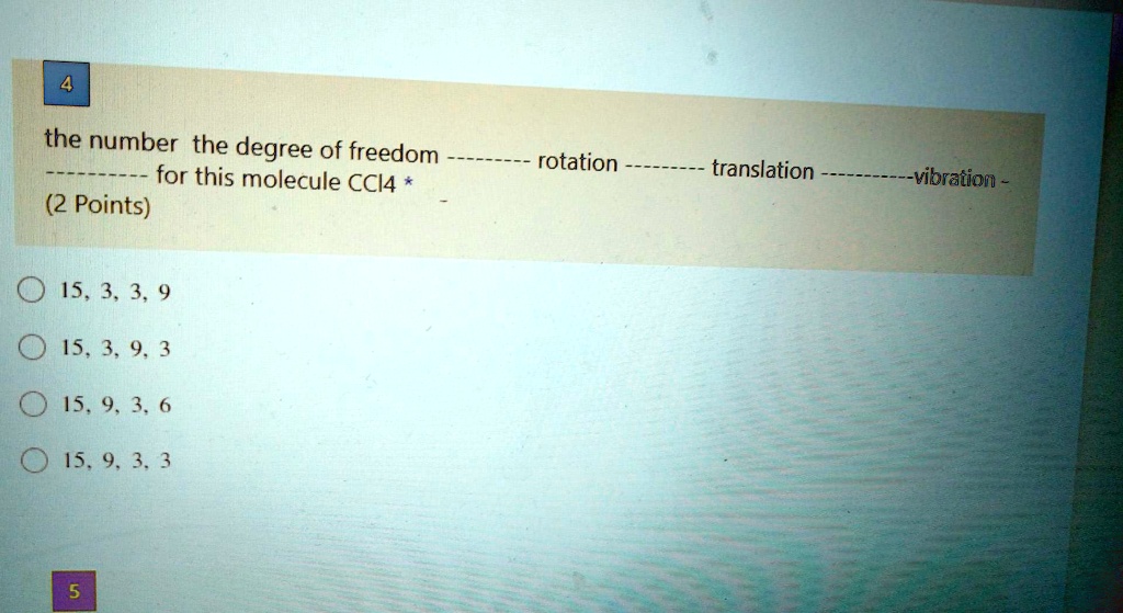 the number the degree of freedom for this molecule ccl4 2 points ...