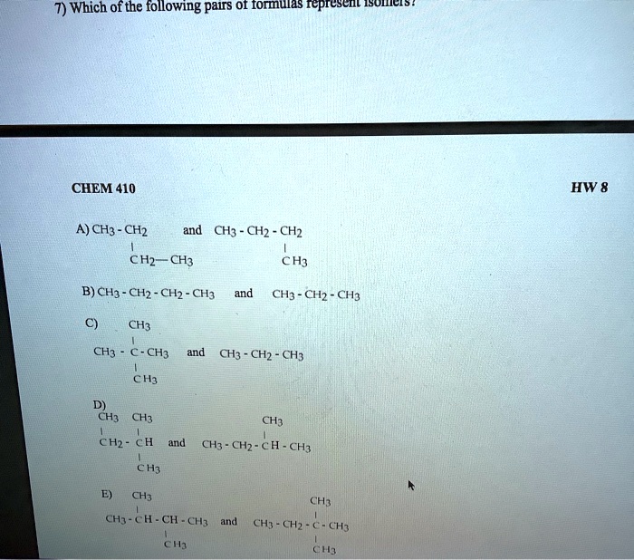 SOLVED: Which of the following pairs of formulas represent: A) CH3 - CH2 and CH3 - CH2 - CH2 ...