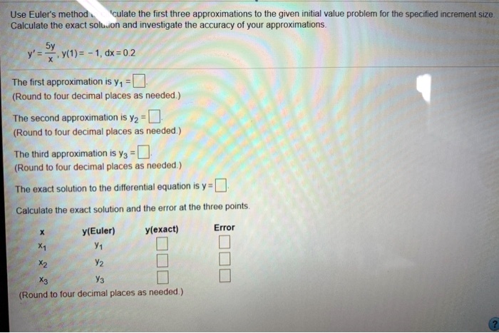 SOLVED: Use Eulers method culate Ihe first three approximations to the given initial value ...
