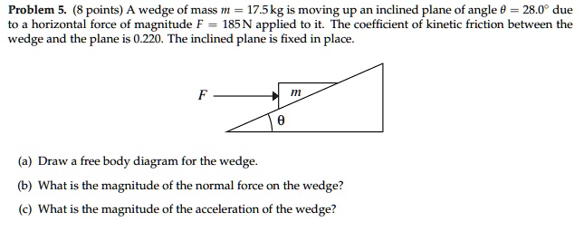 problem 8 points a wedge of mass m 175kg is moving up an inclined plane ...