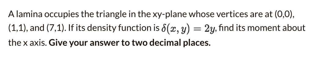 Solved A Lamina Occupies The Triangle In The Xy Plane Whose Vertices