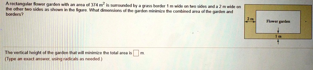 SOLVED: rectangular flower garden with a area of 374 m? is surrounded ...