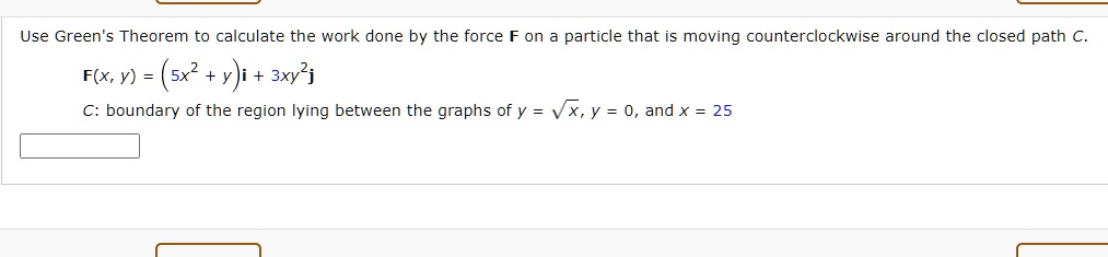 use green theorem to calculate the work done by the force particle that is moving ...