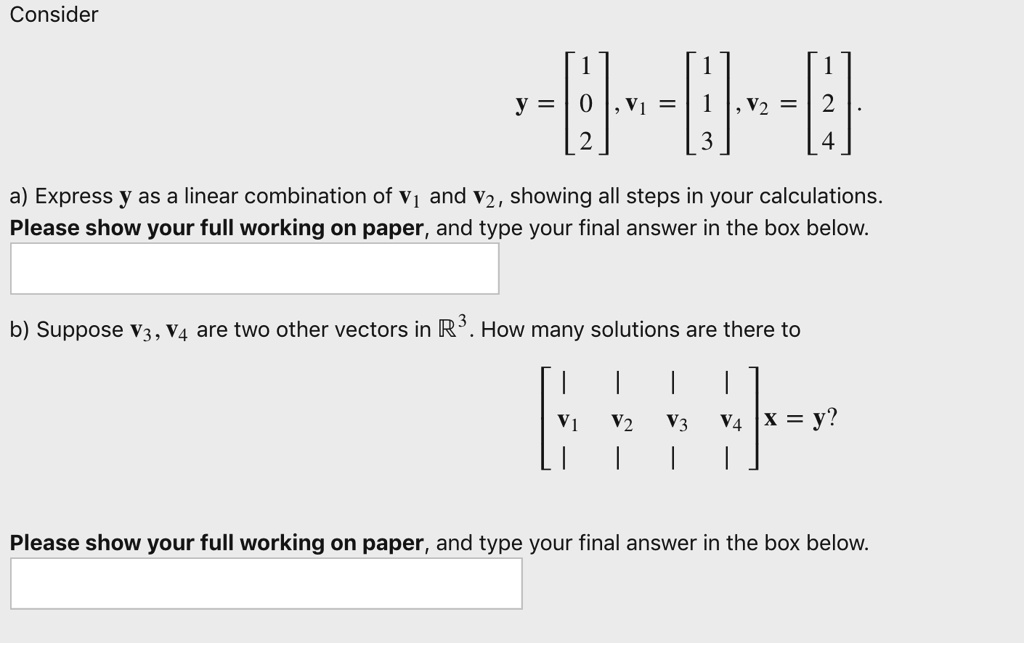 SOLVED:Consider V1 V2 2 3 Express Y as a linear combination of V1 and V2, showing all steps in ...