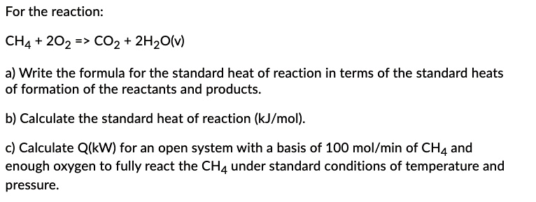 SOLVED: For the reaction: CH4 + 2O2 â†’ CO2 + 2H2O(g) a) Write the ...