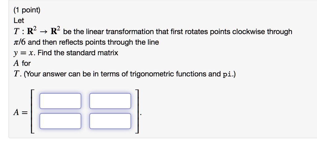 (1 point) Let T : ℝ^2 →ℝ^2 be the linear transformation that...