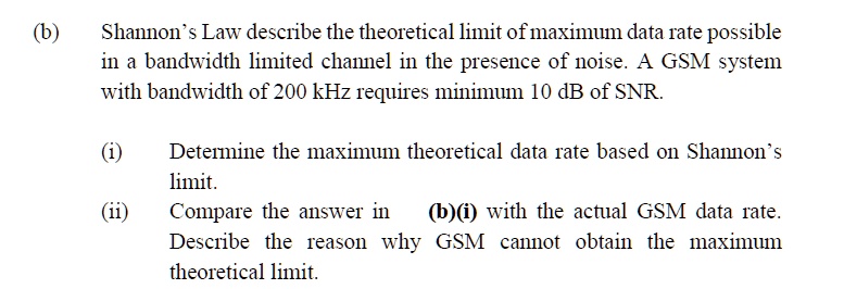 (b) Shannon's Law describe the theoretical limit of maximum data rate possible in a bandwidth ...