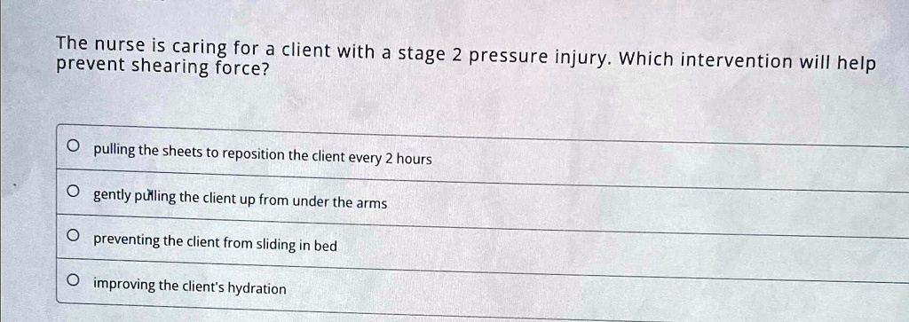 SOLVED: The nurse is caring for a client with a stage 2 pressure injury ...