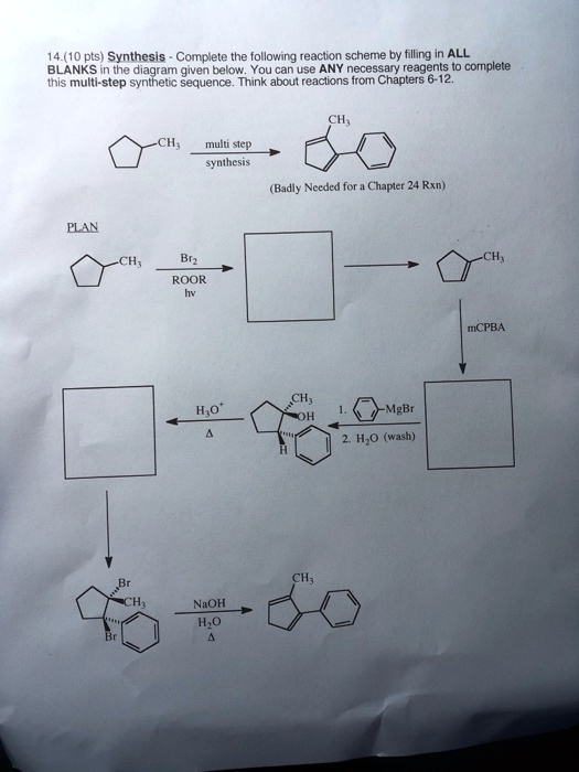 SOLVED:14.(10 pts) Synthesis - Complete the following reaction scheme by filling ALL BLANKS in ...