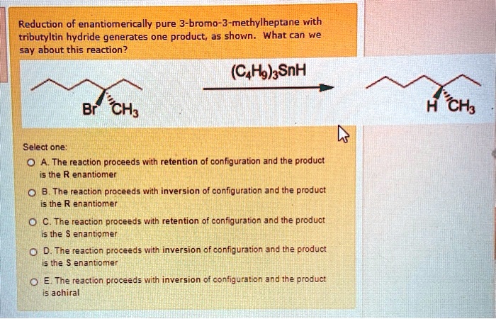 SOLVED: Reduction of enantiomerically pure bromo methylheptane with ...