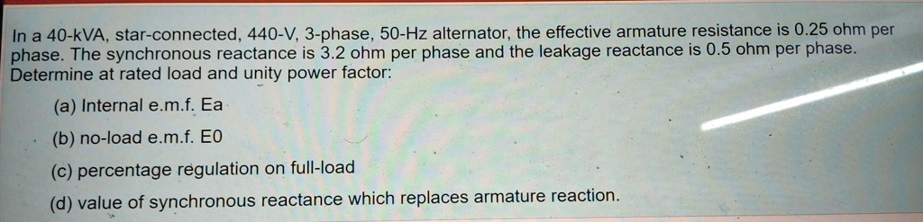 In a 40-kVA, star-connected, 440-V, 3-phase, 50-Hz alternator, the ...