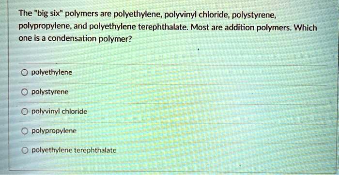 the big six polymers are polyethylene polyvinyl chloride polystyrene ...