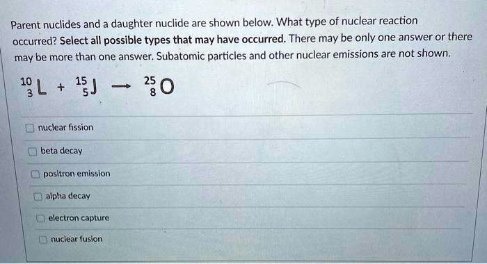 SOLVED: Parent nuclides and a daughter nuclide are shown below. What ...