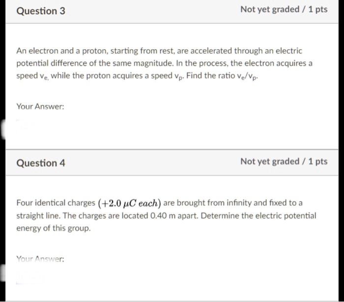 question 3 not yet graded 1 pts an electron and a proton starting from rest are accelerated ...