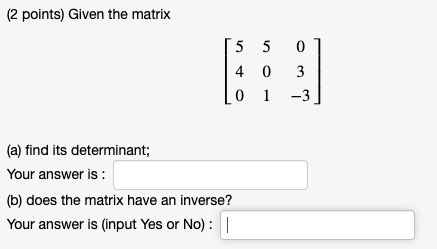 points given the matrix 73 a find its determinant your answer is does the matrix have an inverse ...
