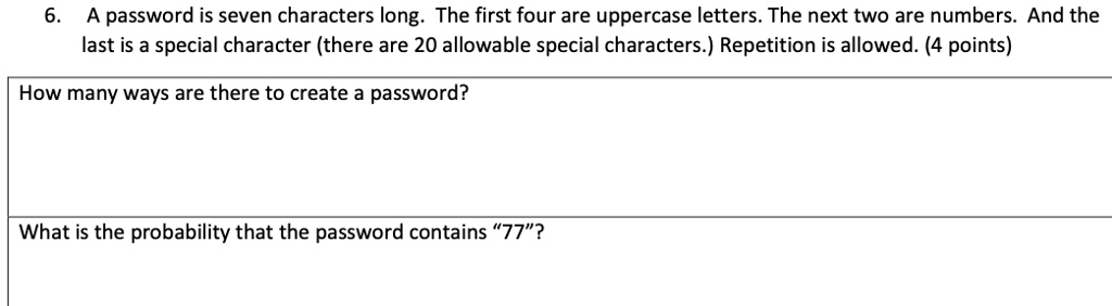 SOLVED: A password is seven characters long: The first four are uppercase letters. The next two ...