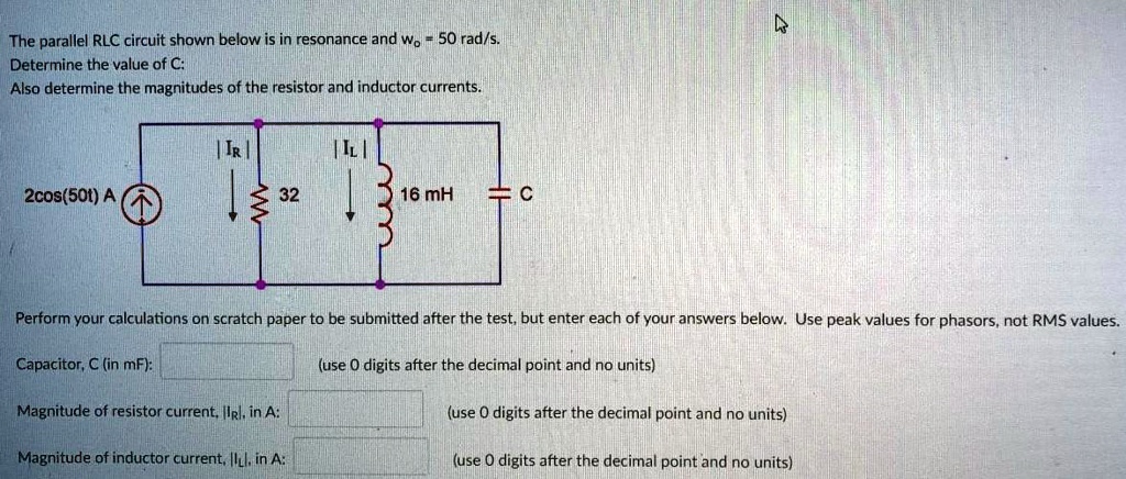 SOLVED: The parallel RLC circuit shown below is in resonance and wo ...