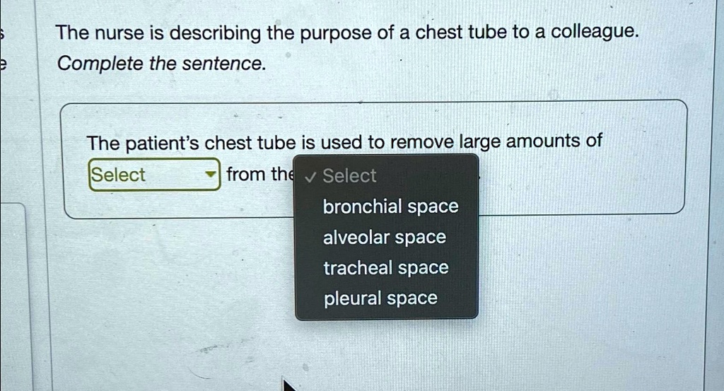 SOLVED: The nurse is describing the purpose of a chest tube to a ...