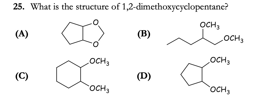 25. What is the structure of 1,2-dimethoxycyclopentane? ? OCH3 (A) (B ...