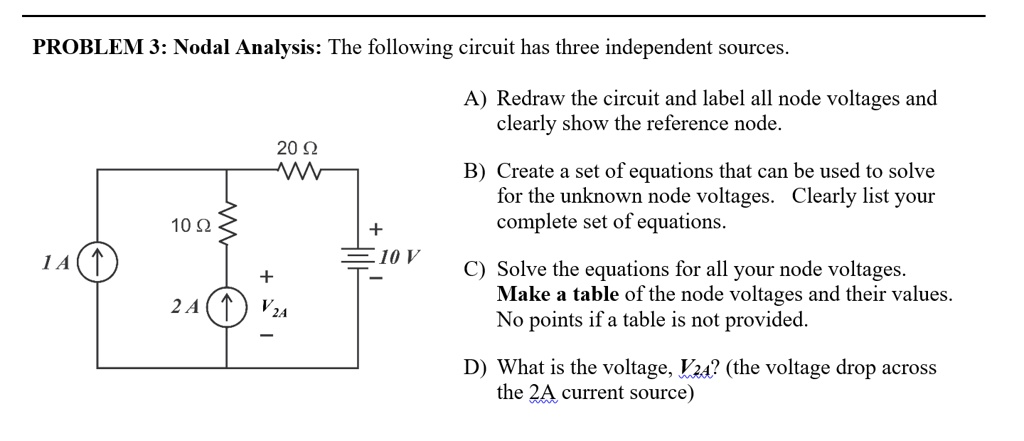 SOLVED: PROBLEM 3: Nodal Analysis: The following circuit has three independent sources A) Redraw ...