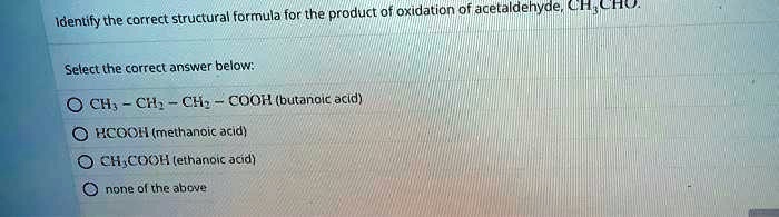 Identify the correct structural formula for the product of oxidation of ...