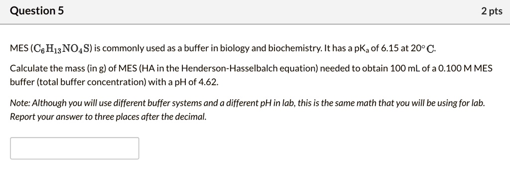 SOLVED: MES (C8H13NO4S) is commonly used as a buffer in biology and ...