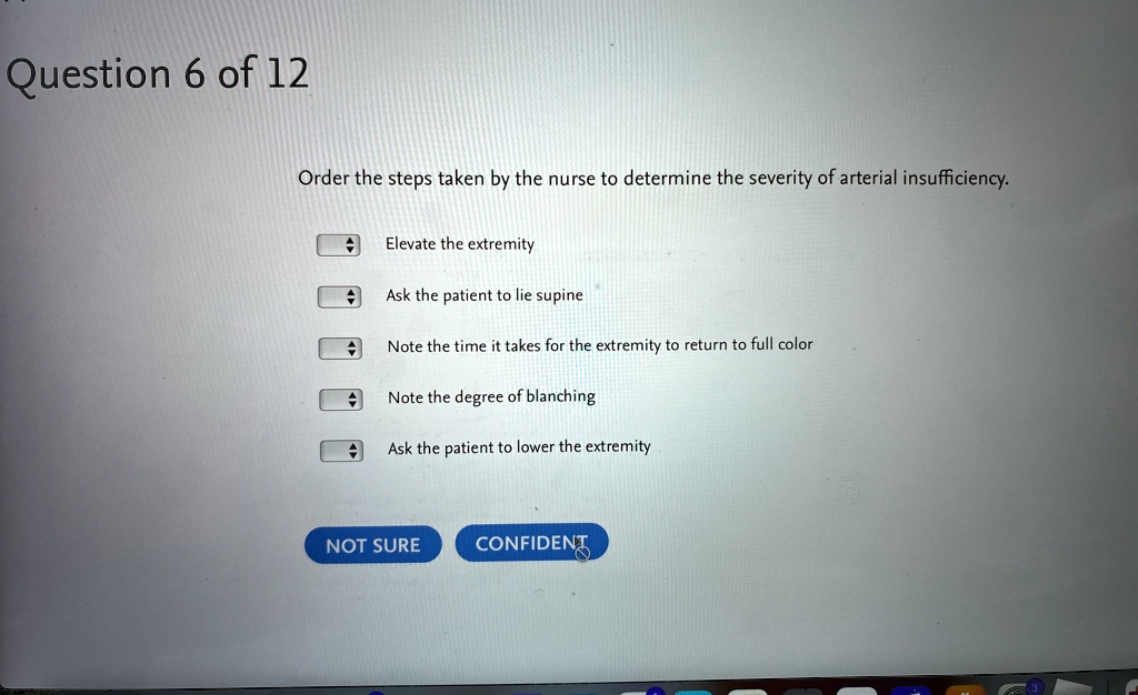 Question 6 of 12 order the steps taken by the nurse to...