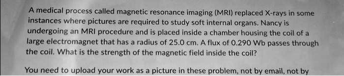 SOLVED: A medical process called magnetic resonance imaging (MRI ...