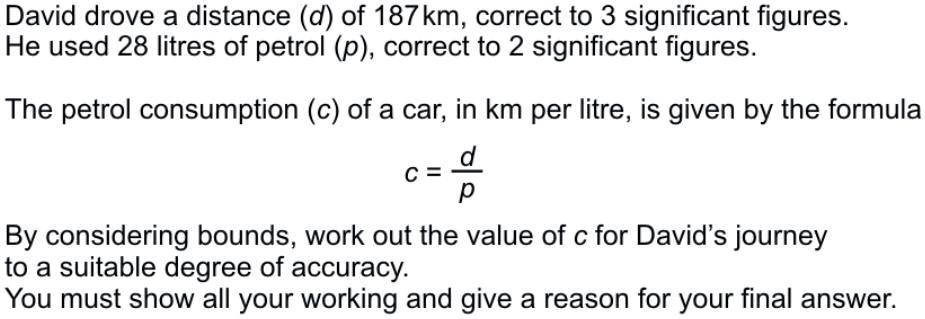 David drove a distance (d) of 187km, correct to 3 significant figures ...