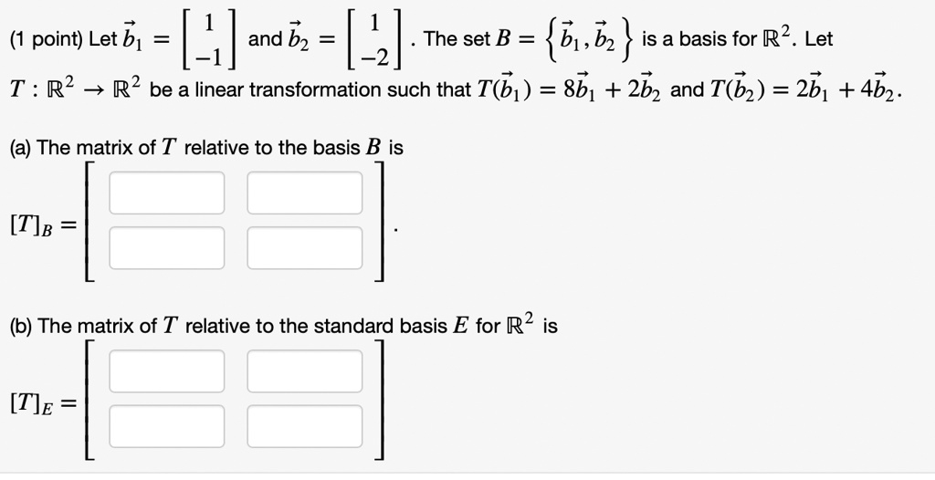 SOLVED:point) Let b [5] and b2 The set B = {61,b2 is a basis for R2 ...